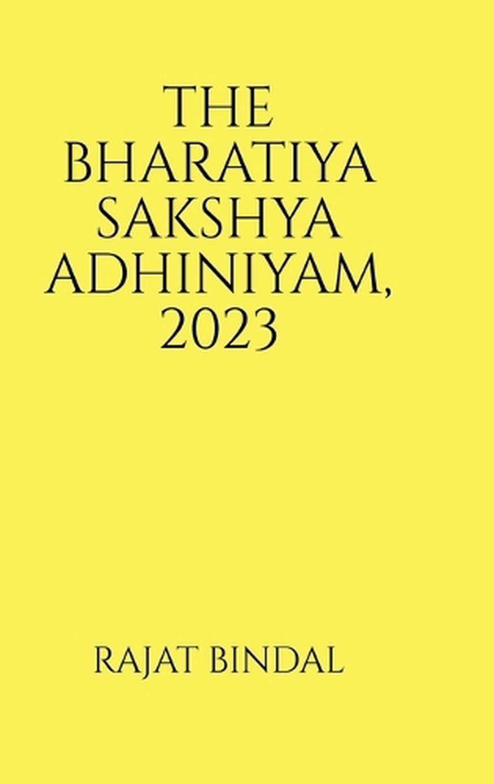 The Bharatiya Sakshya Adhiniyam, 2023 by Rajat Bindal, Hardcover ...