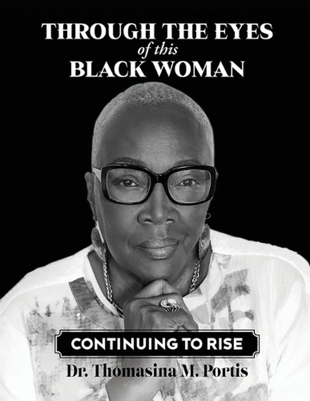 Through the Eyes of this Black Woman by Dr Thomasina M. Portis ...