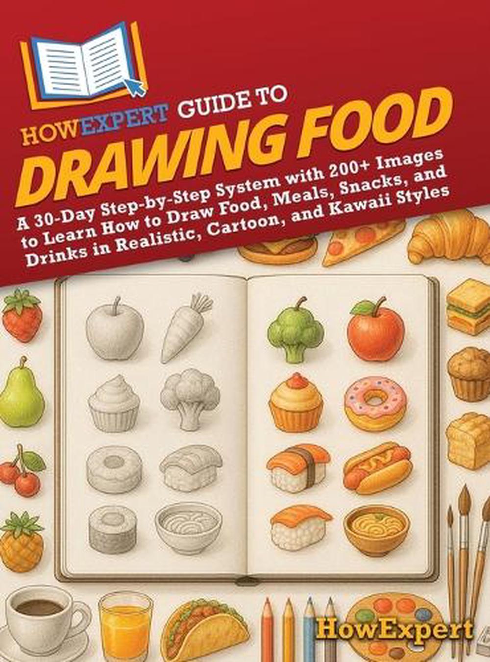 HowExpert Guide to Drawing Food by Howexpert, Hardcover, 9798895732588 ...