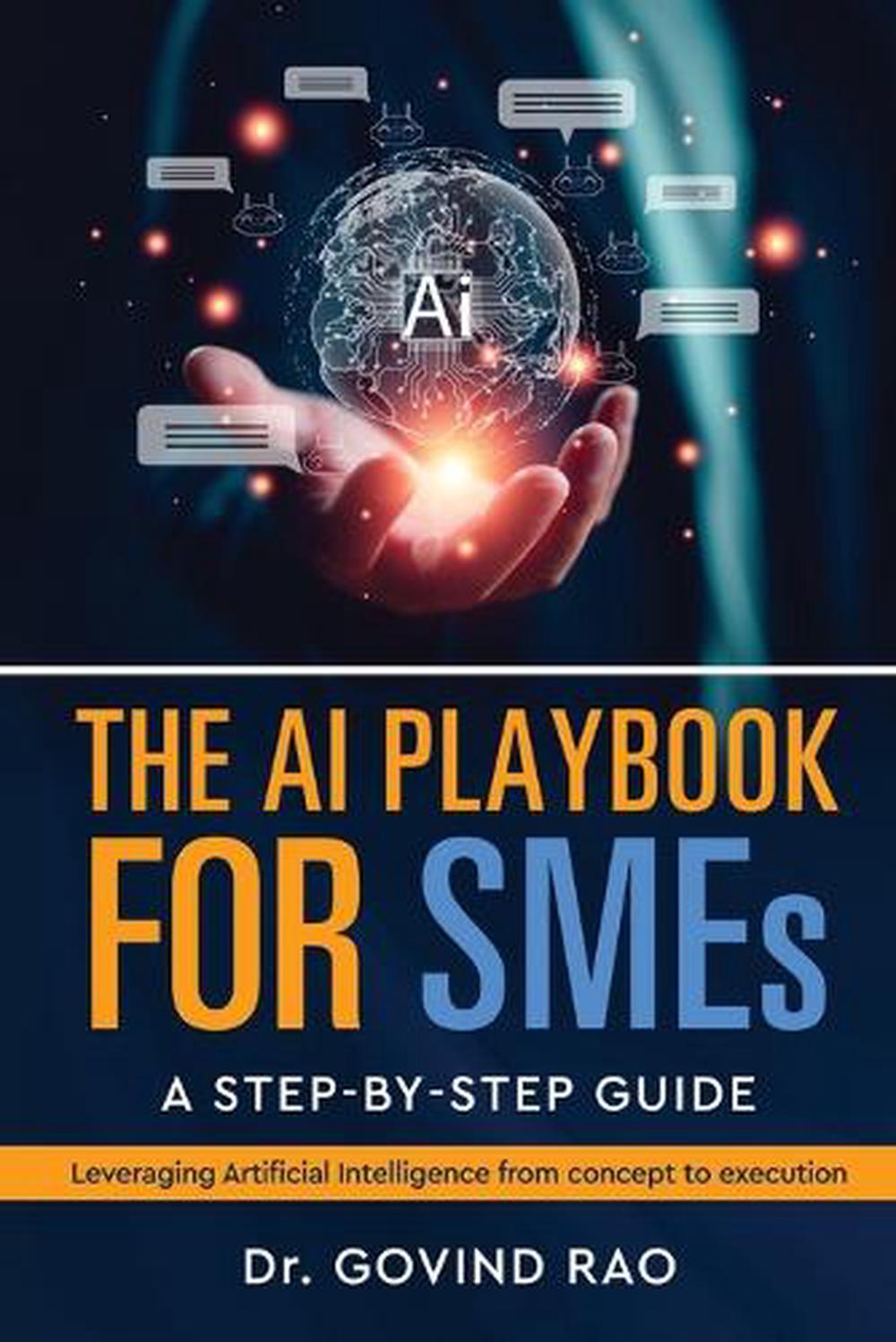 The AI Playbook for SMEs by Dr Govind Rao, Paperback, 9798896100782 ...