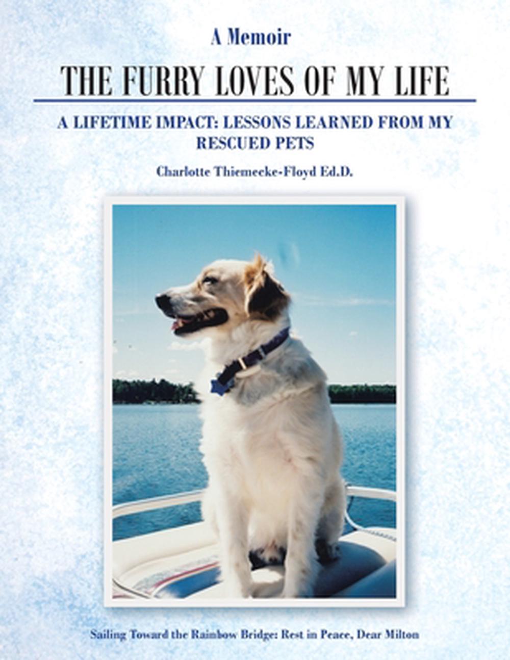 A Memoir The Furry Loves of My Life by Charlotte Thiemecke-Floyd Ed D ...