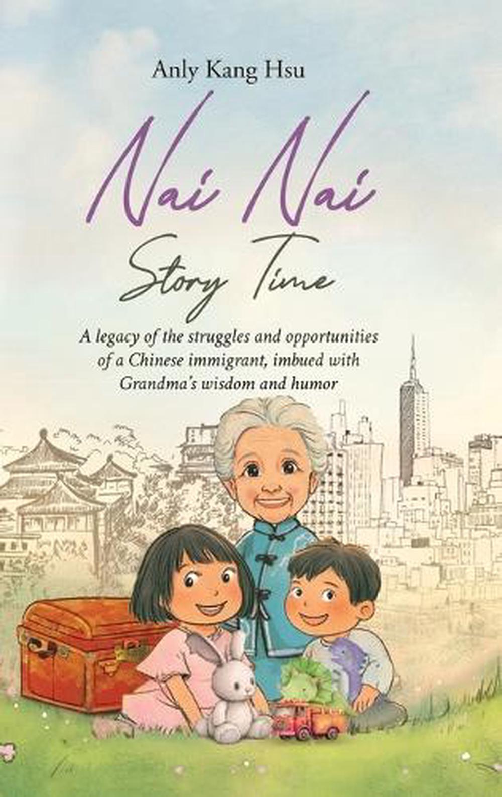Nai Nai Story Time by Anly Kang Hsu, Hardcover, 9798896944393 | Buy ...