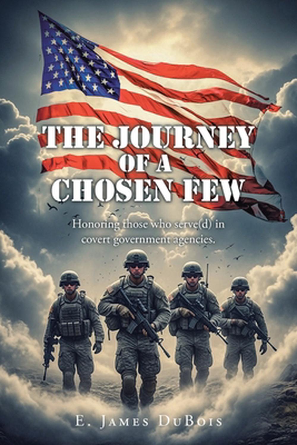 The Journey of a Chosen Few by E. James DuBois, Paperback ...