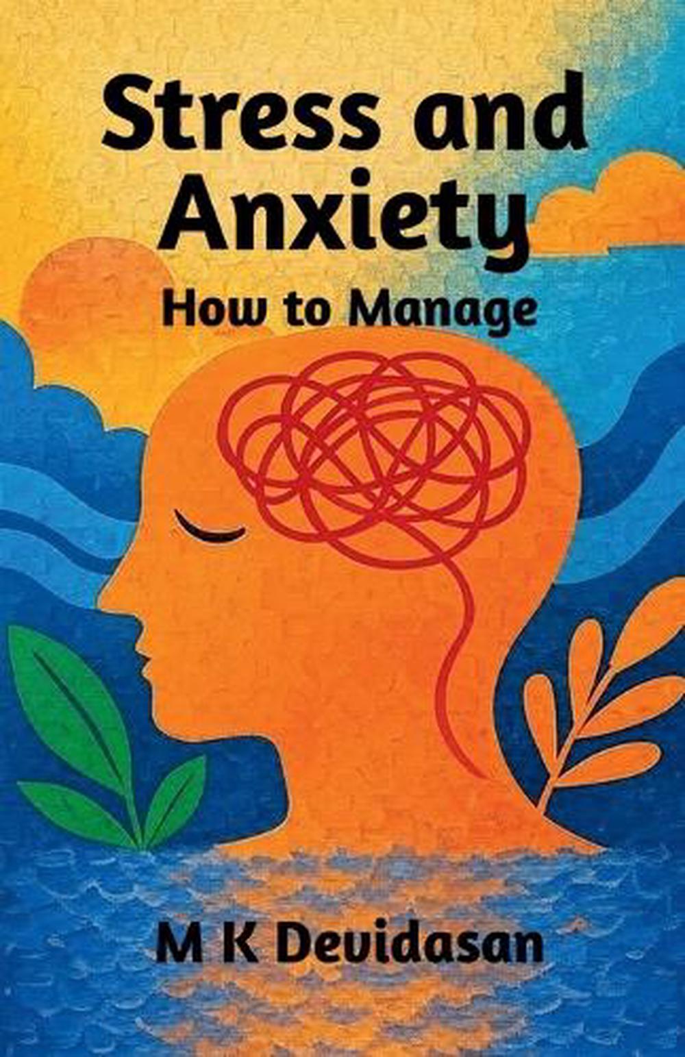 Stress and Anxiety How to Manage by M.K. Devidasan, Paperback ...
