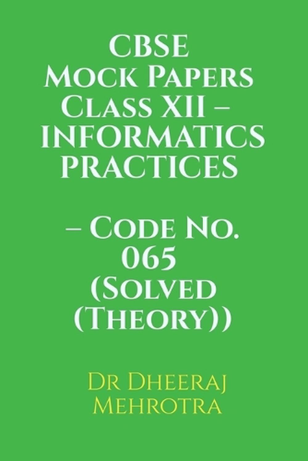 CBSE Mock Papers Class XII - INFORMATICS PRACTICES - Code No. 065 ...