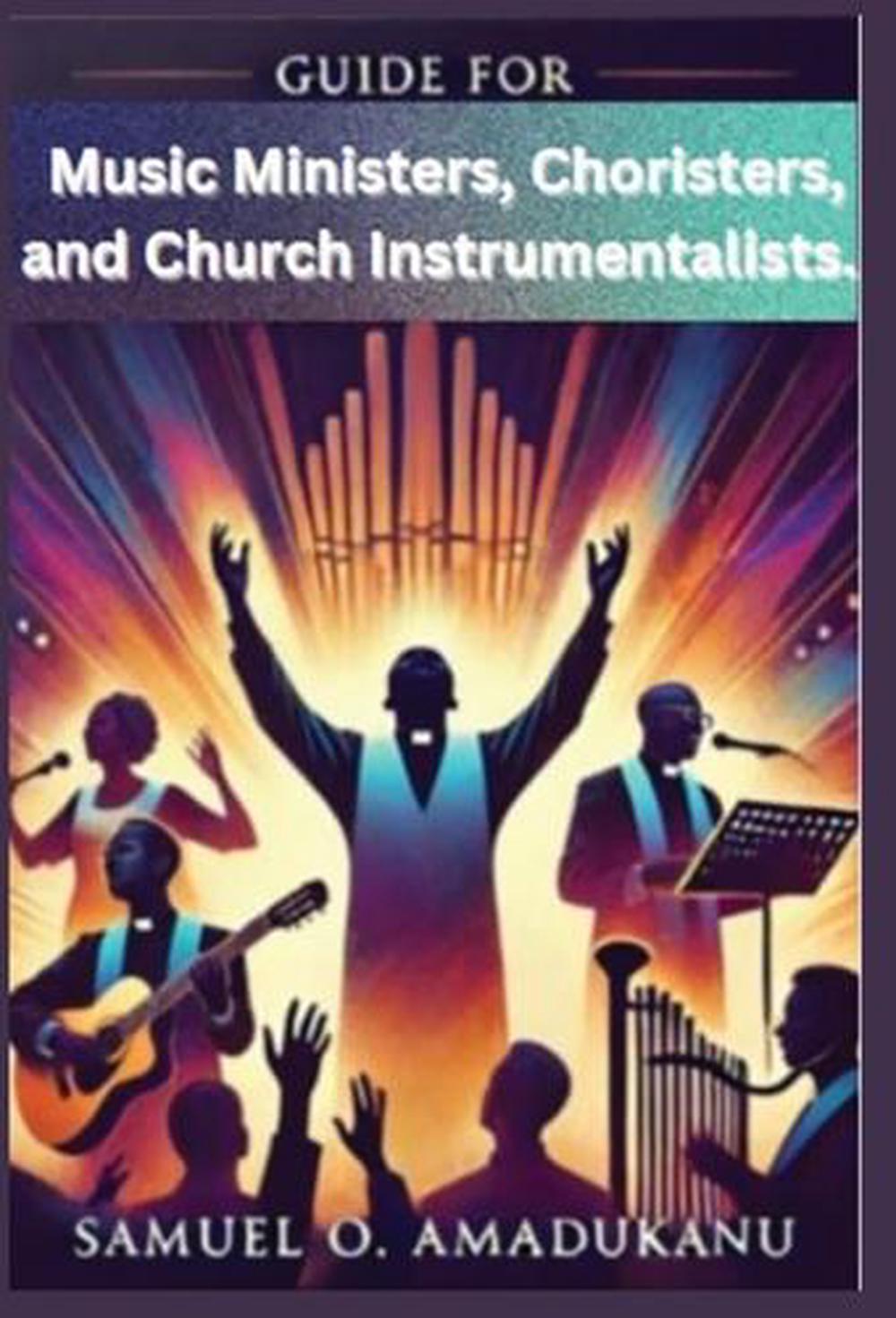 Guide for Music Ministers, Choristers, and Church Instrumentalists. by ...