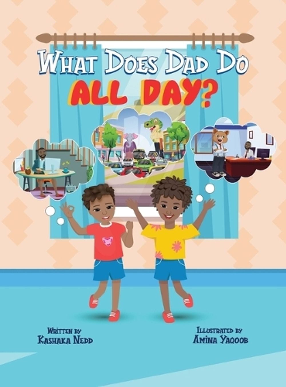 What Does Dad Do All Day? by Kashaka Nedd, Hardcover, 9798986058030 ...