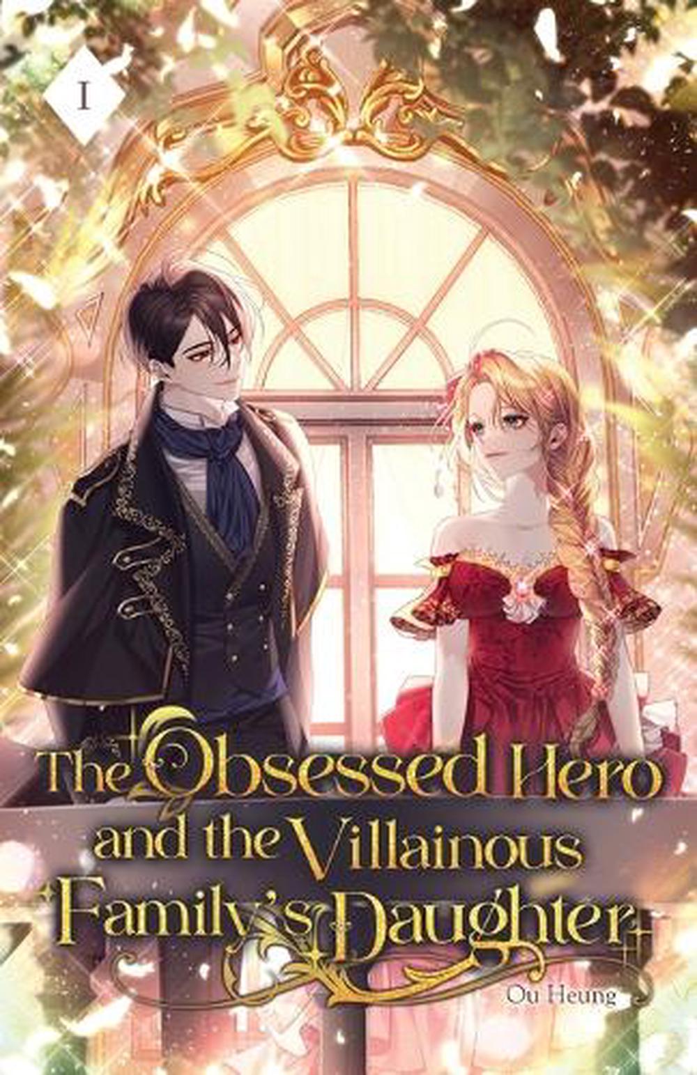 The Obsessed Hero and the Villainous Family's Daughter by Ou Heung ...