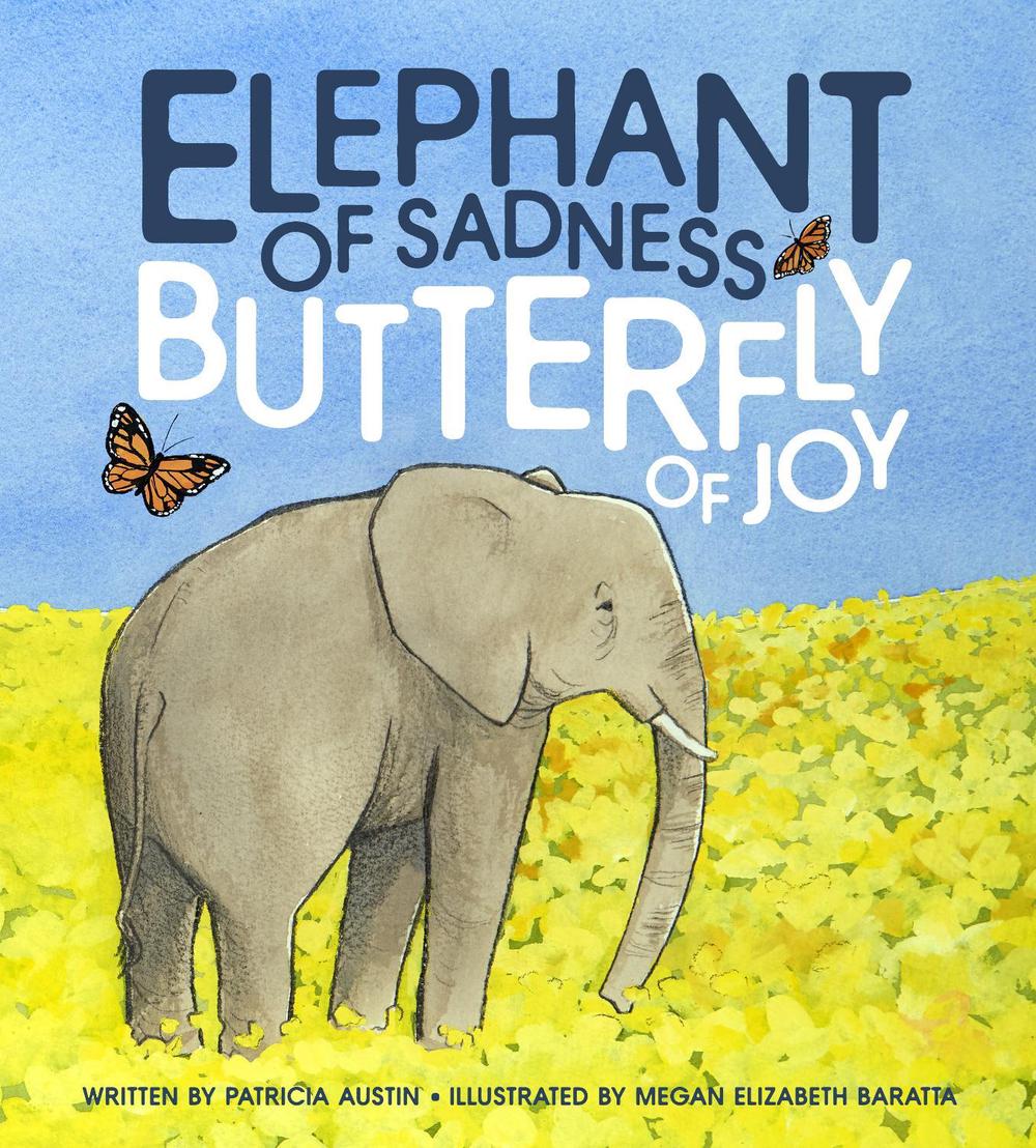 Elephant of Sadness, Butterfly of Joy by Megan Elizabeth Baratta ...
