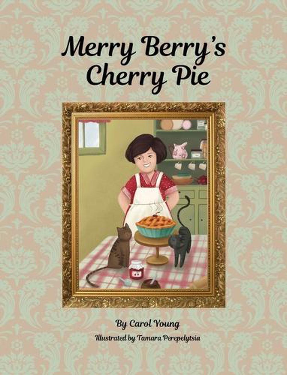 Merry Berry's Cherry Pie by Carol Young, Hardcover, 9798989568543 | Buy ...