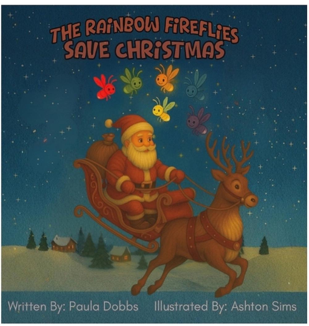 The Rainbow Fireflies Save Christmas by Paula Dobbs, Hardcover ...