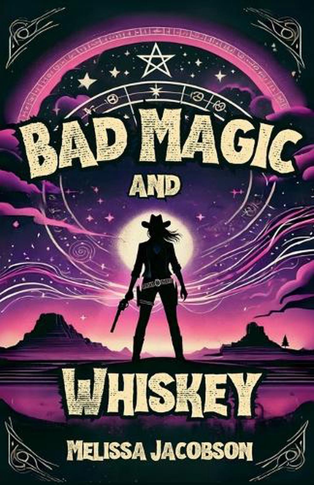 Bad Magic and Whiskey by Melissa Jacobson, Paperback, 9798992513936 ...