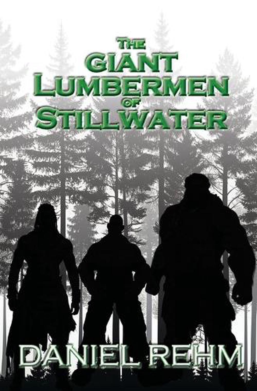 The Giant Lumbermen of Stillwater by Daniel Rehm, Paperback ...