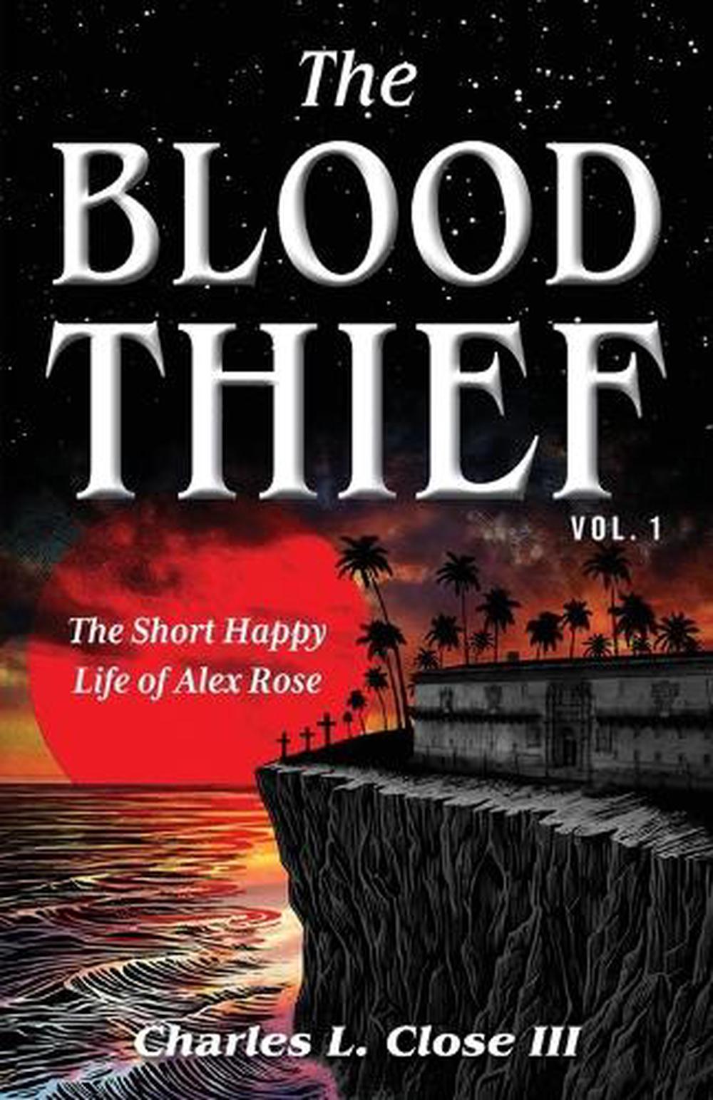 The Blood Thief, Vol. 1 by Charles L. Close, Paperback, 9798999329301 ...