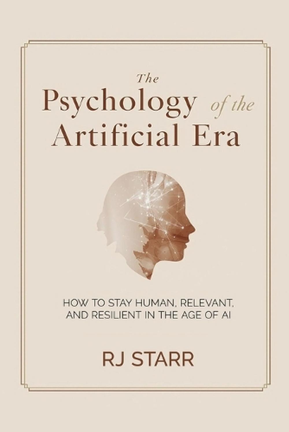 The Psychology of the Artificial Era by Rj Starr, Paperback ...